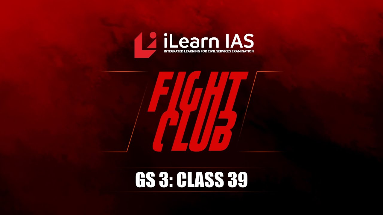 Fight Club | GS3: Class 39 | Mohammed Shinas S | Fight back with iLearn IAS - YouTube
