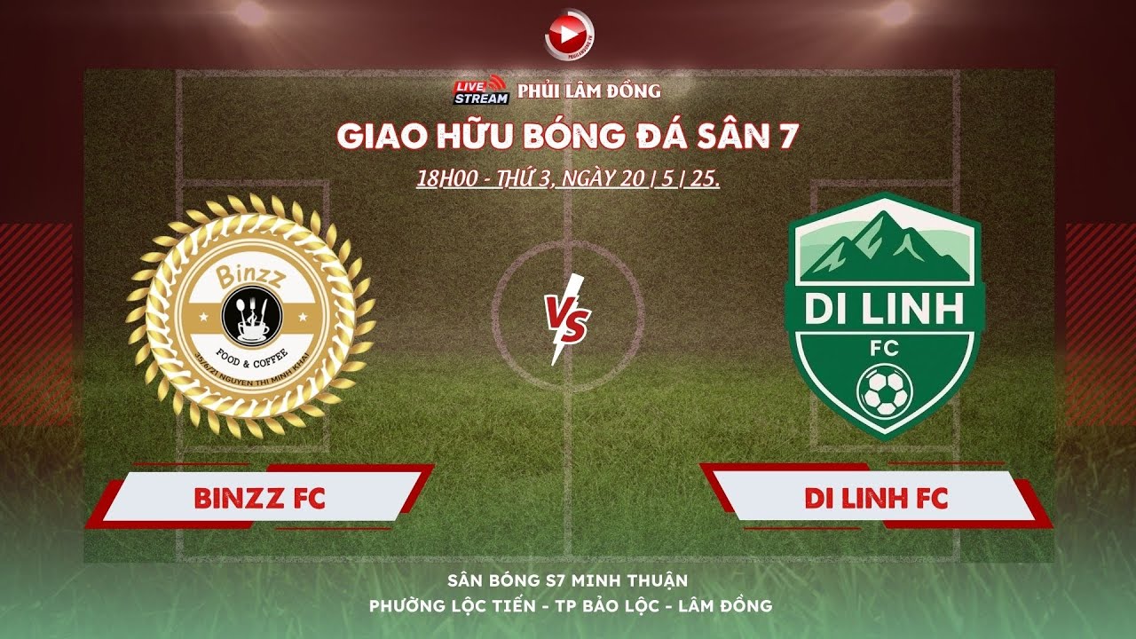 BINZZ FC vs DI LINH FC. GIAO HỮU BÓNG ĐÁ SÂN 7 MINH THUẬN - TP BẢO LỘC 20/5/25. - YouTube