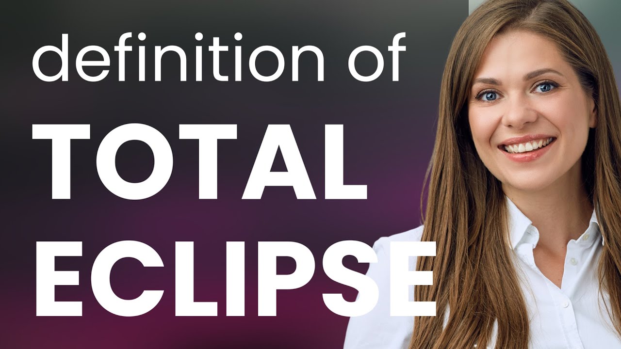 Total eclipse • what is TOTAL ECLIPSE definition - YouTube
