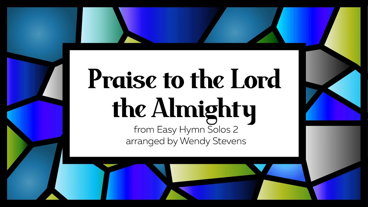 Praise to the Lord the Almighty - Easy Hymn Solos 2 - YouTube