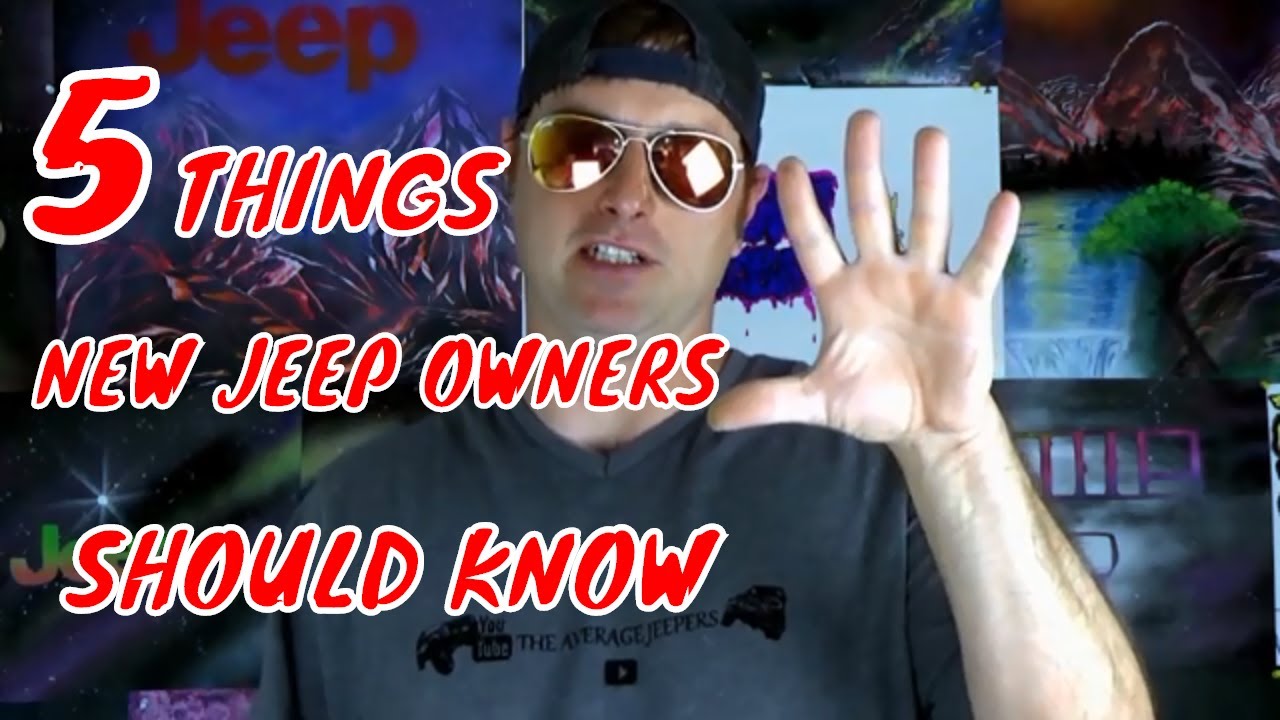 5 THINGS NEW JEEP OWNERS SHOULD KNOW (NEW TO JEEPS WATCH THIS) - THE ...
