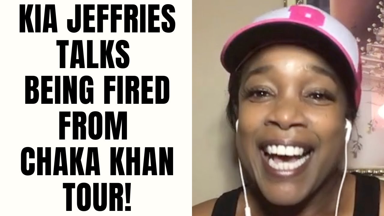 Kia Jeffries Talks Being FIRED From Chaka Khan Tour! [Part 4] - YouTube ...