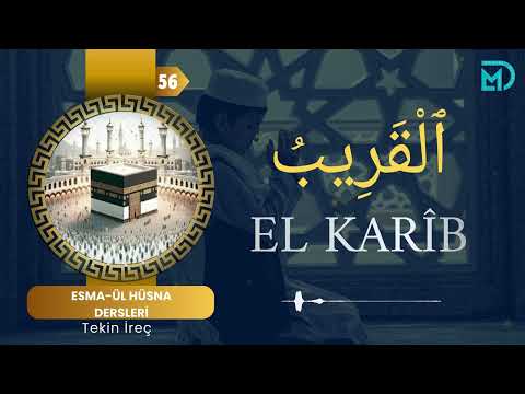 El Karib | El Esma-ül Hüsna Dersleri 56 | Tekin İreç