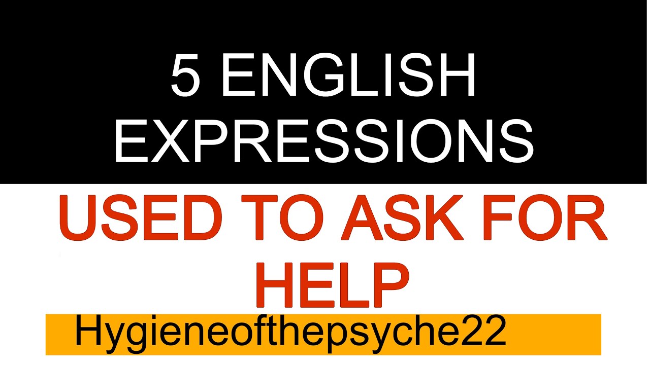 5 ways to ask for help in English | Hygieneofthepsyche22 - YouTube