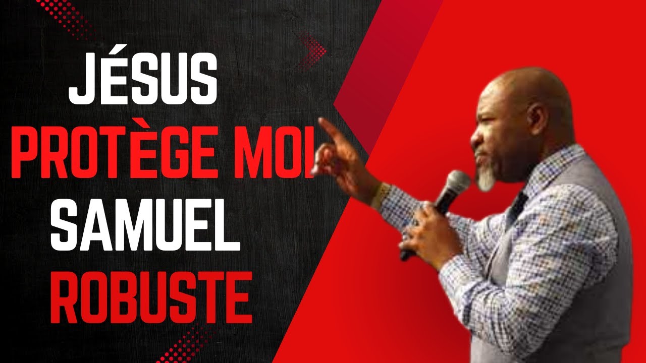 JÉSUS PROTÈGE- MOI 🙏 PASTEUR SAMUEL ROBUSTE 🎵 - YouTube