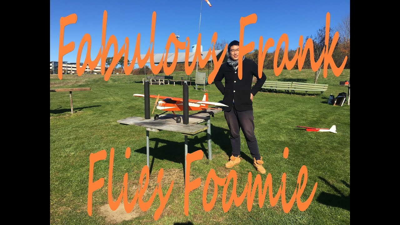Fabulous Frank Flies A Foamie - YouTube