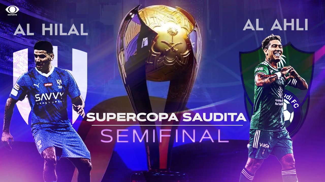 AO VIVO: AL HILAL X AL AHLI - SEMIFINAL DA SUPERCOPA SAUDITA | 13/08 ...