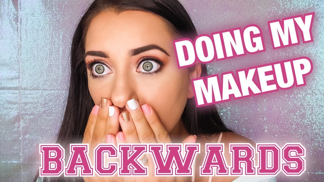 DOING MY MAKEUP BACKWARDS... - YouTube