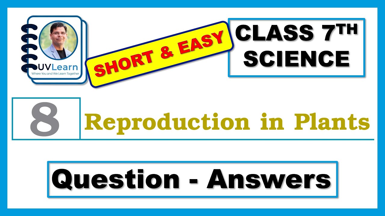 Class 7 Science Chapter 8: Reproduction in Plants || Question-Answers ...