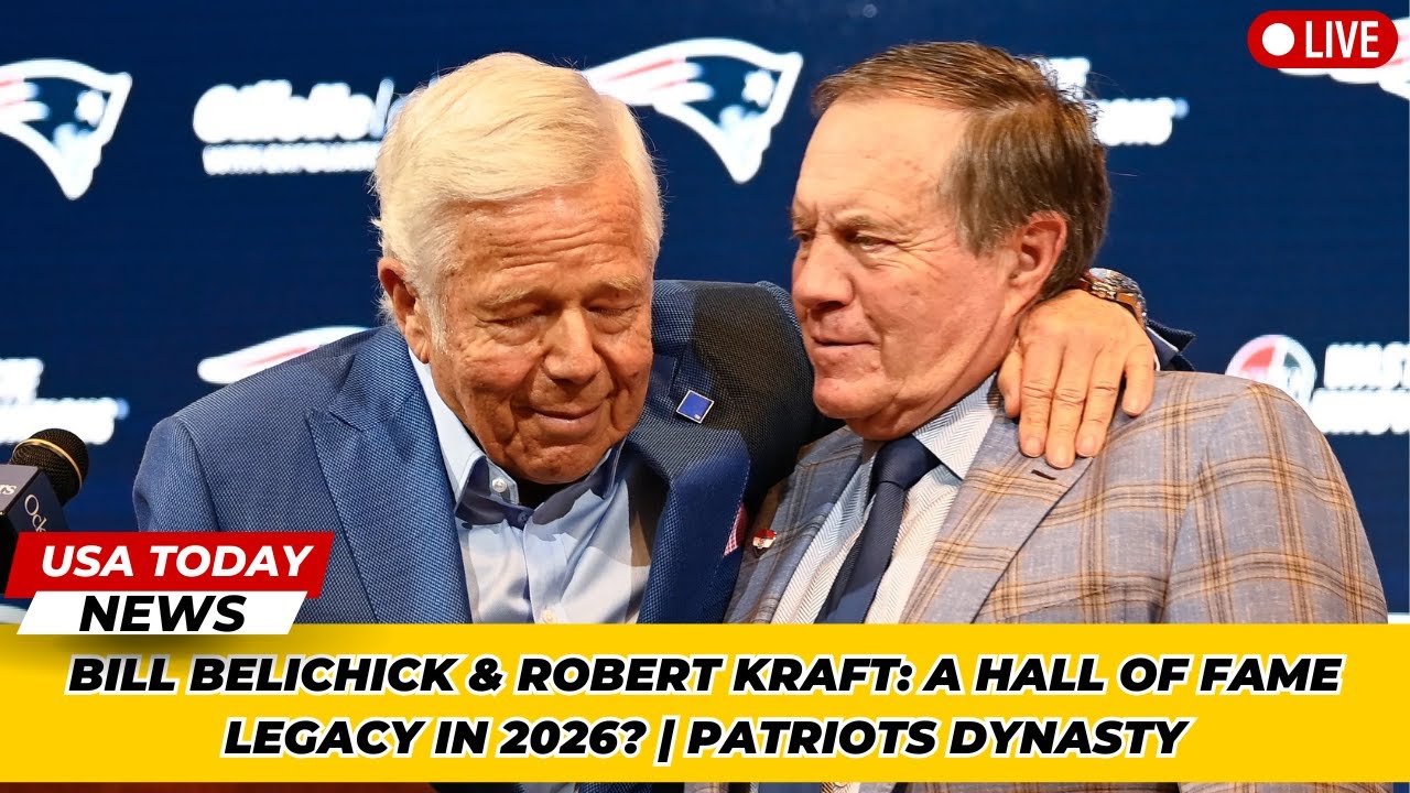Bill Belichick & Robert Kraft: A Hall of Fame Legacy in 2026 ...
