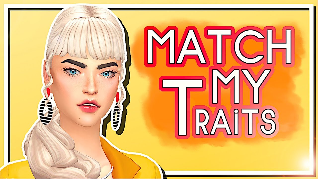 The Sims 4 | MATCH MY TRAITS ⭐️🍊 Collab w/ It'sMe George | CAS + CC ...