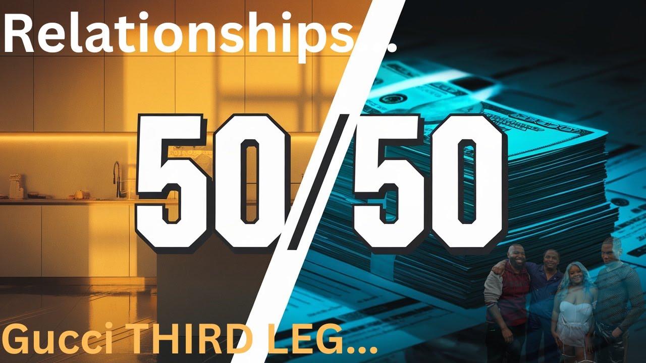 IS 50/50 in Relationships REALLY POSSIBLE.... with Gucci's Third Leg ...
