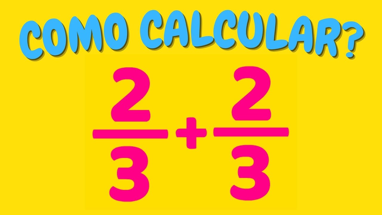 QUANTO 2 3 2 3 Como Calcular Dois Ter os Mais Dois Ter os YouTube quanto-2-3-2-3-como-calcular-dois-ter-os-mais-dois-ter-os-youtube