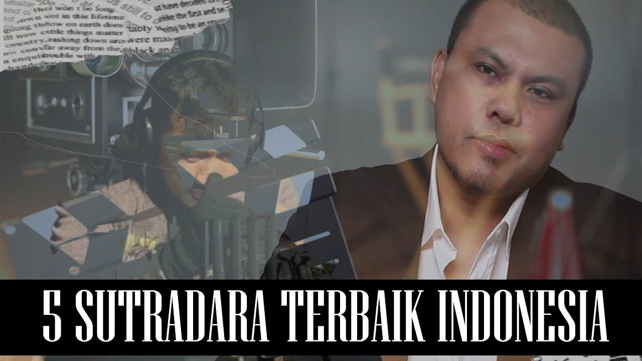 SELAIN JOKO ANWAR, INI DIA 5 SUTRADARA TERBAIK INDONESIA - YouTube