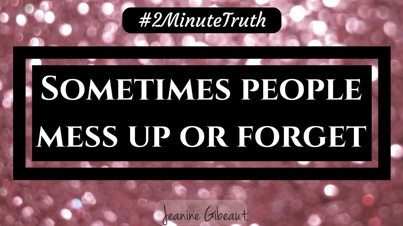 Sometimes we mess up or forget #2minutetruth - YouTube