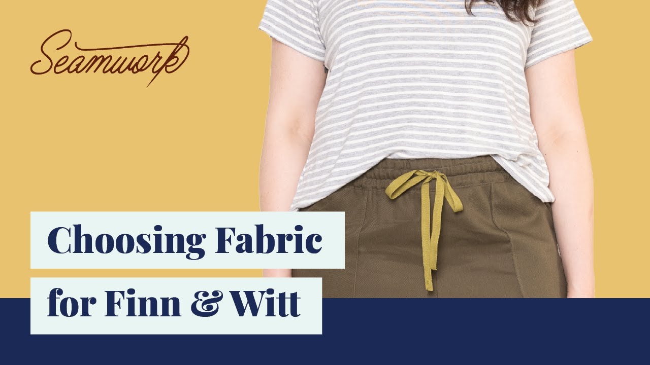 Choosing Fabric for Seamwork Finn & Witt - YouTube