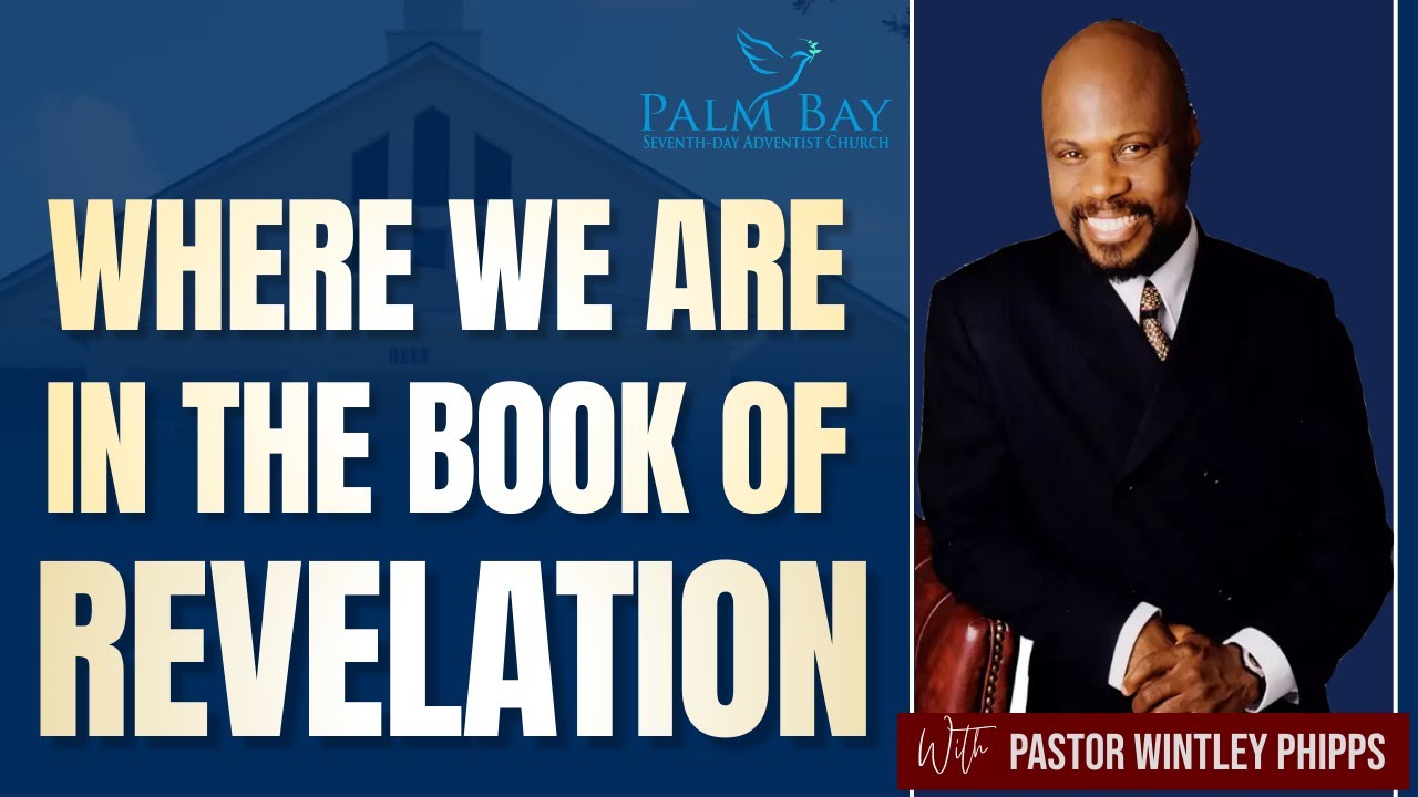PASTOR WINTLEY PHIPPS: "WHERE WE ARE IN THE BOOK OF REVELATION" - YouTube