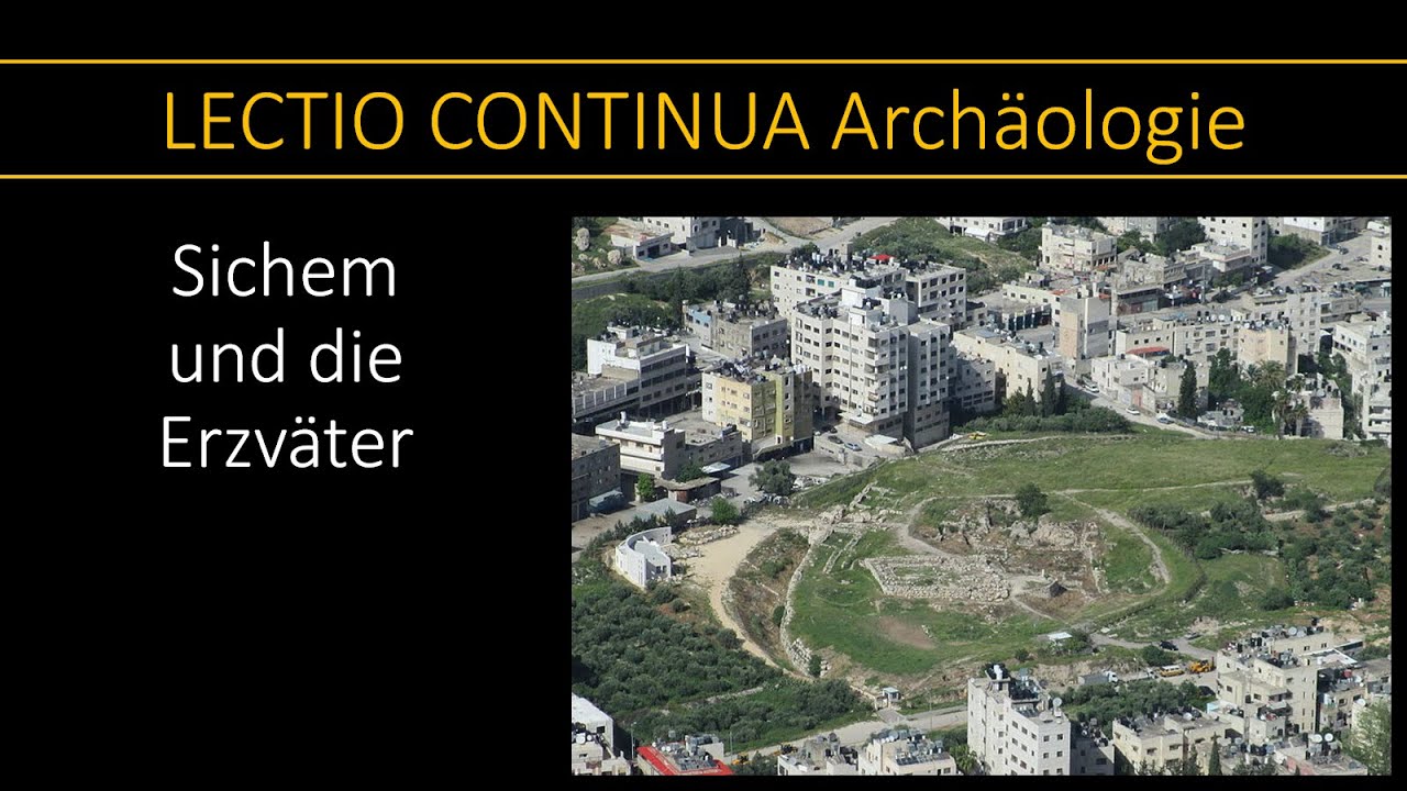 Sichem I - Sichem und die Erzväter | LECTIO CONTINUA Archäologie - YouTube