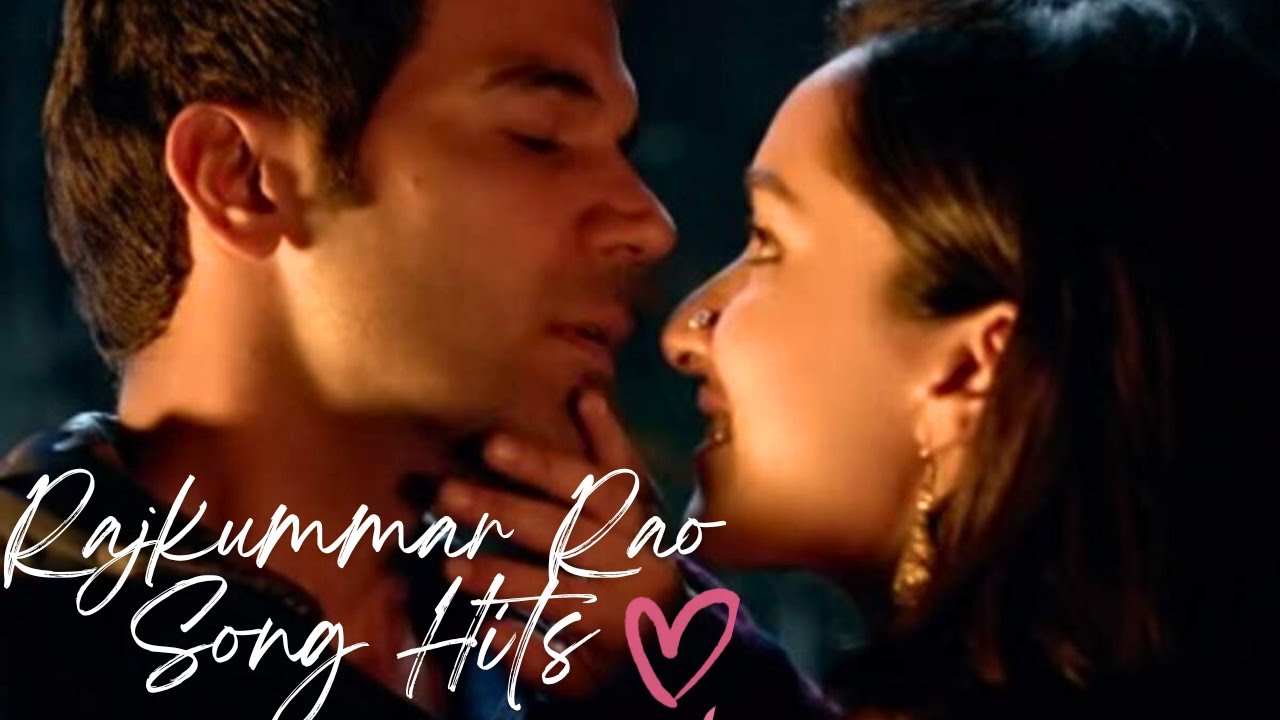 Rajkummar Rao Song Hits | shraddha kapoor | kriti kharbanda | arijit ...