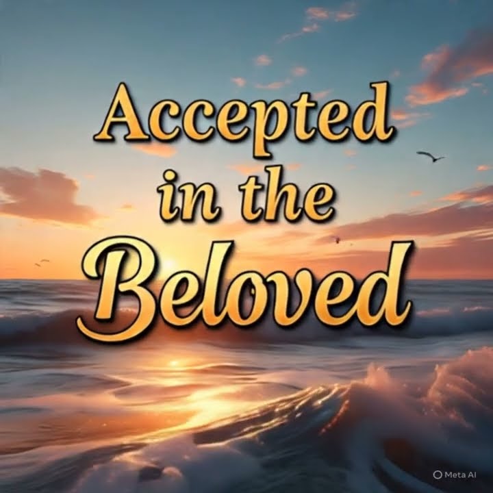 The Body of Christ is Accepted in the Beloved Christ - YouTube