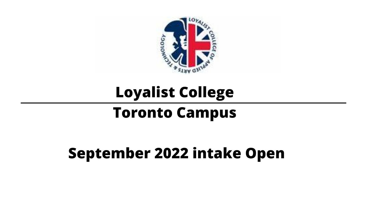 Loyalist College Toronto Campus September 2022 Intake open - YouTube