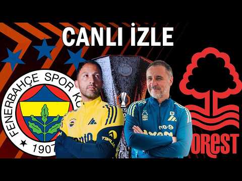 FENERBAHÇE NOTTİNGHAM FOREST MAÇI CANLI İZLE