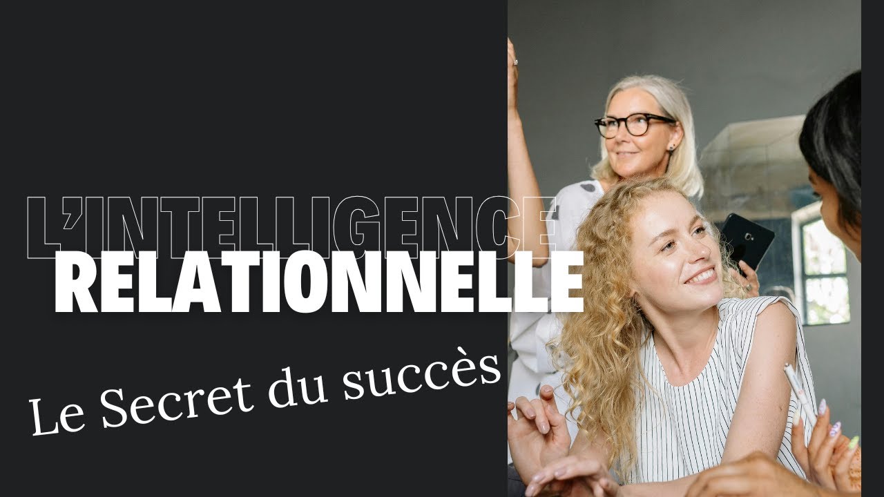 Distinguez vous par votre Intelligence relationnelle - YouTube