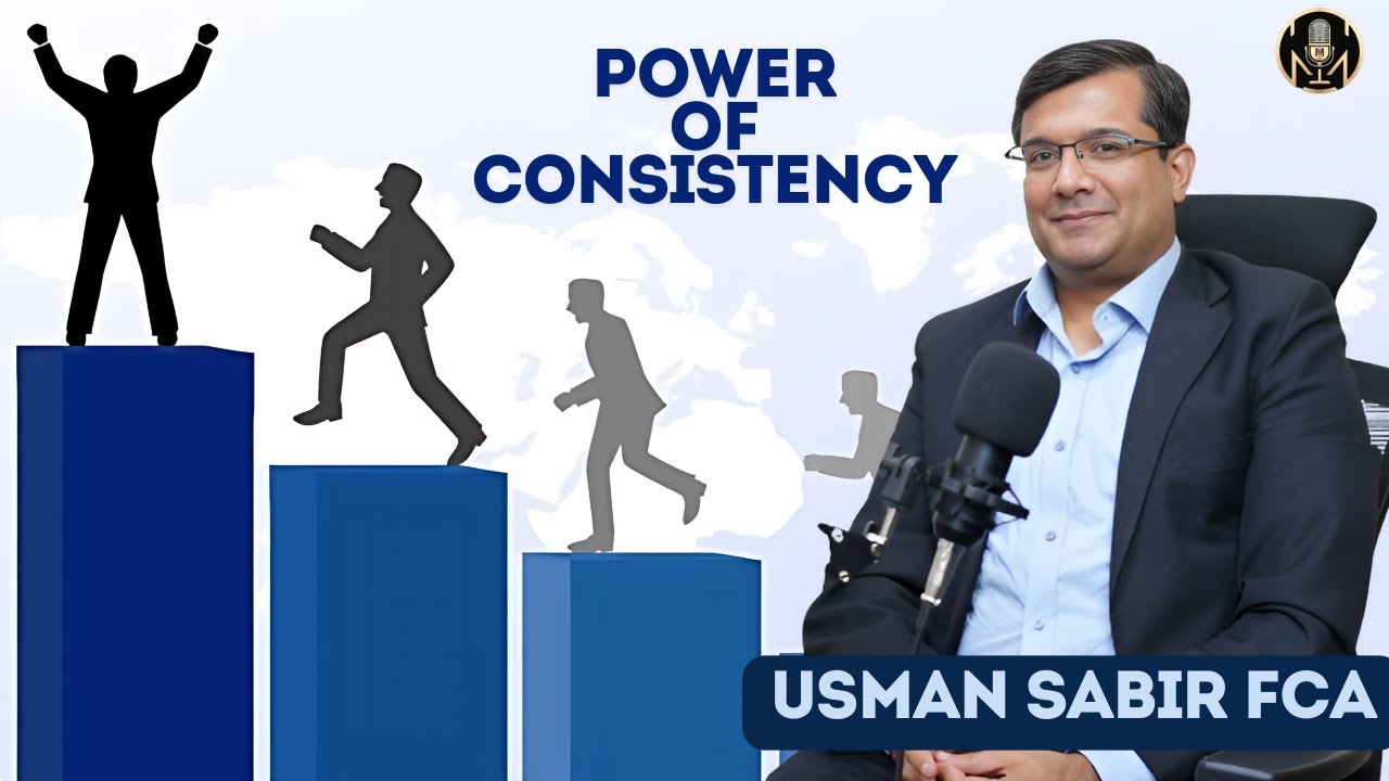 The Power of Consistency: Usman Sabir FCA's Secret to Success | Usman Sabir FCA | Ali Imran ACA ...