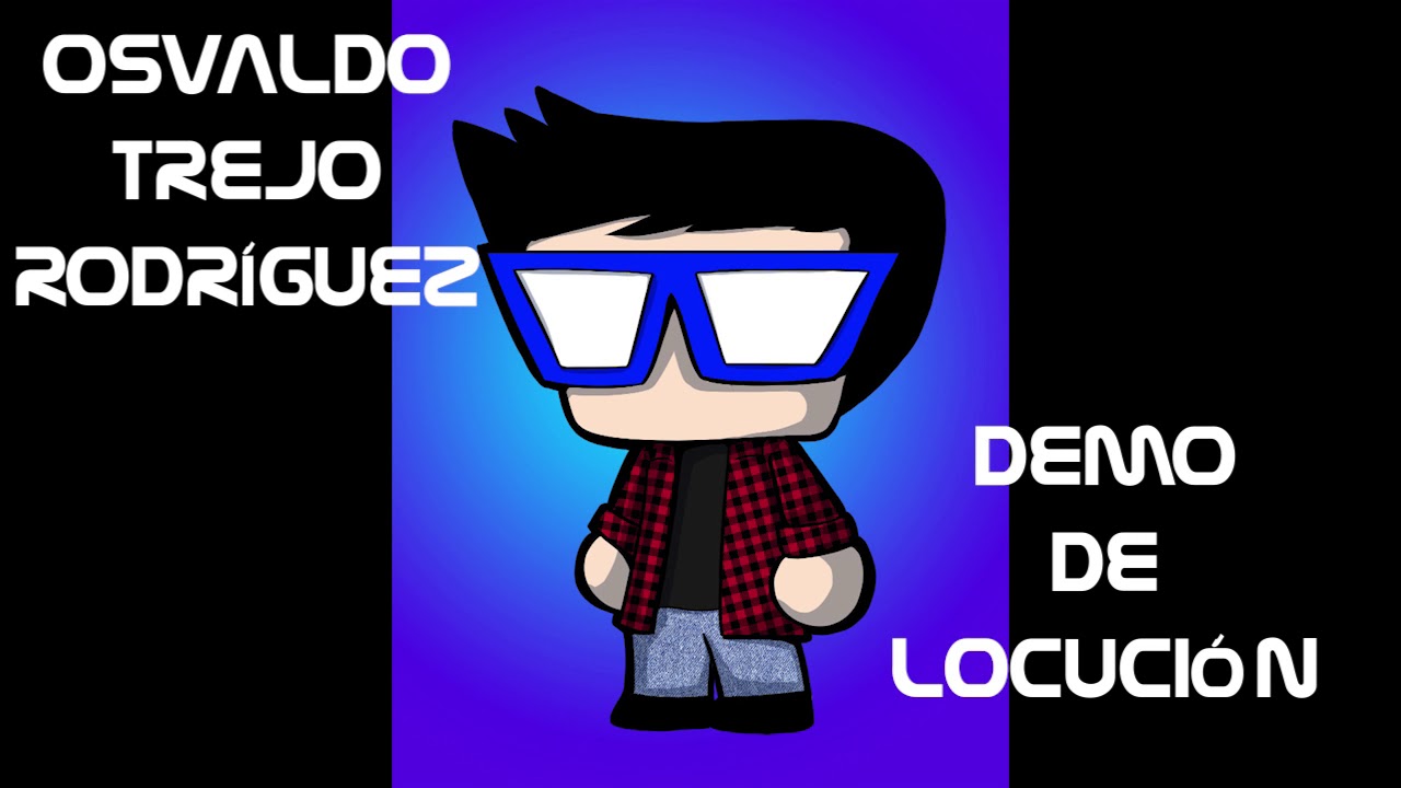 DEMO DE VOZ 🎤 🎧 OSVALDO TREJO RODRÍGUEZ (OSVI-WAN)🎙 - YouTube