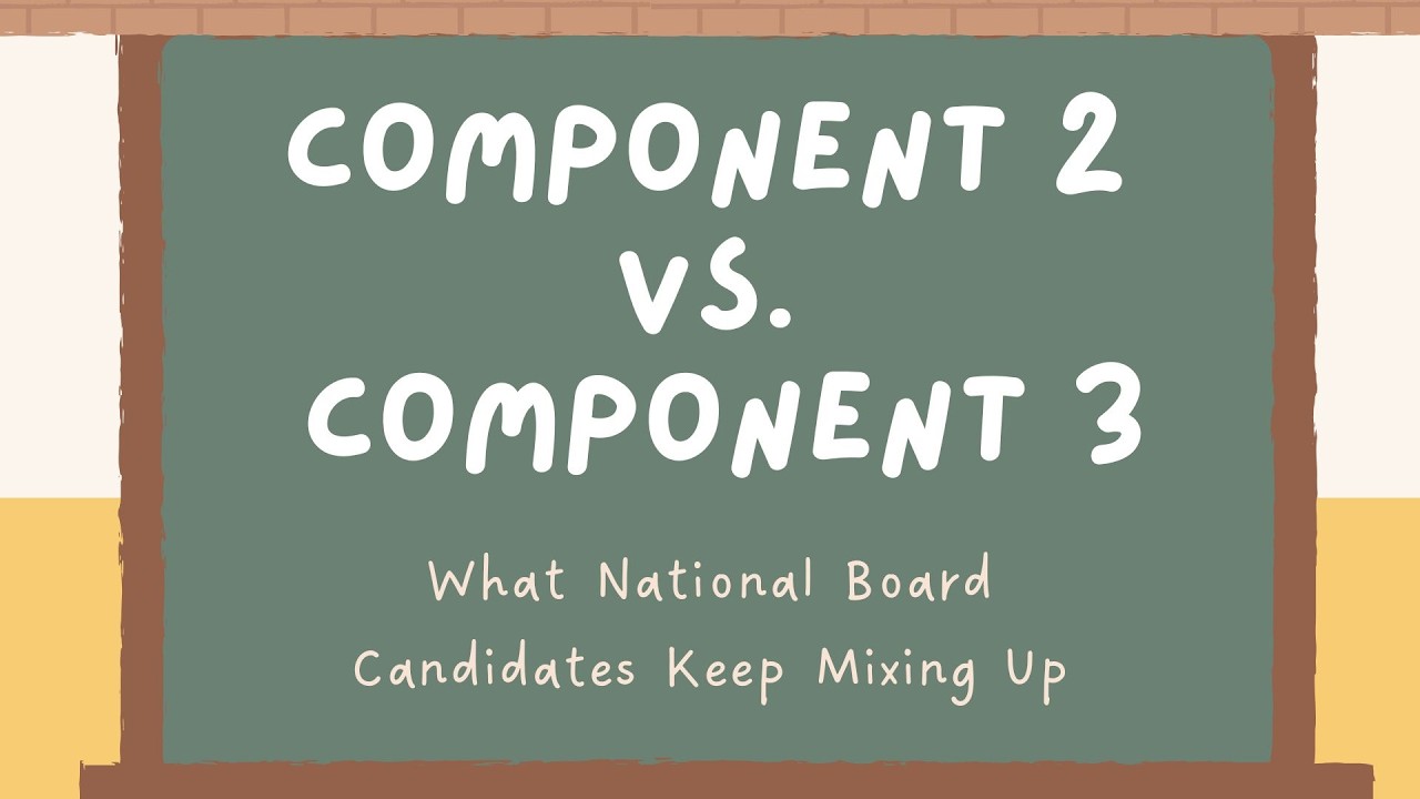 Component 2 vs. Component 3: What National Board Candidates Keep Mixing ...