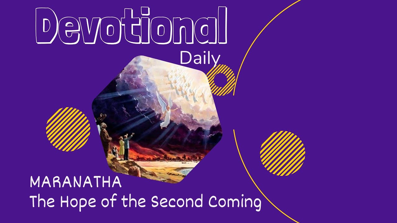 Devotional | Maranatha[EGW] | The Hope of the Second Coming - YouTube