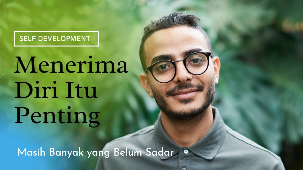 Menerima Diri Sendiri Itu Penting ! - YouTube