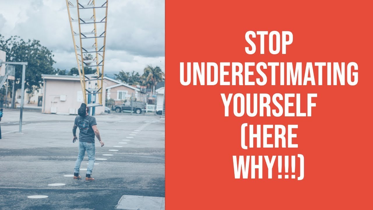 Stop Underestimating Yourself (Here's Why!!!) - YouTube