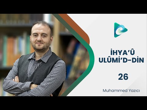 26- Oruç | İhyau Ulumi'd Din | Muhammed Yazıcı