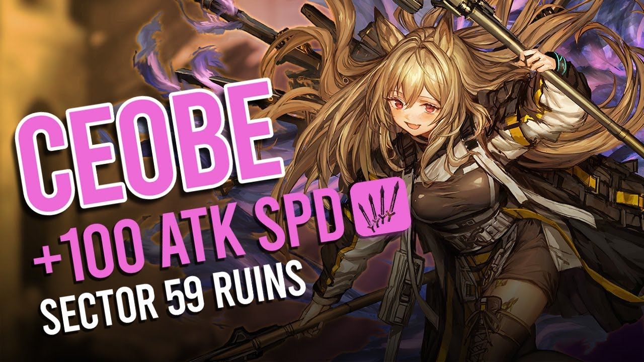 [Arknights] Ceobe Attack Speed Meme (Sector 59 Ruins +100 Atk Spd Tag ...