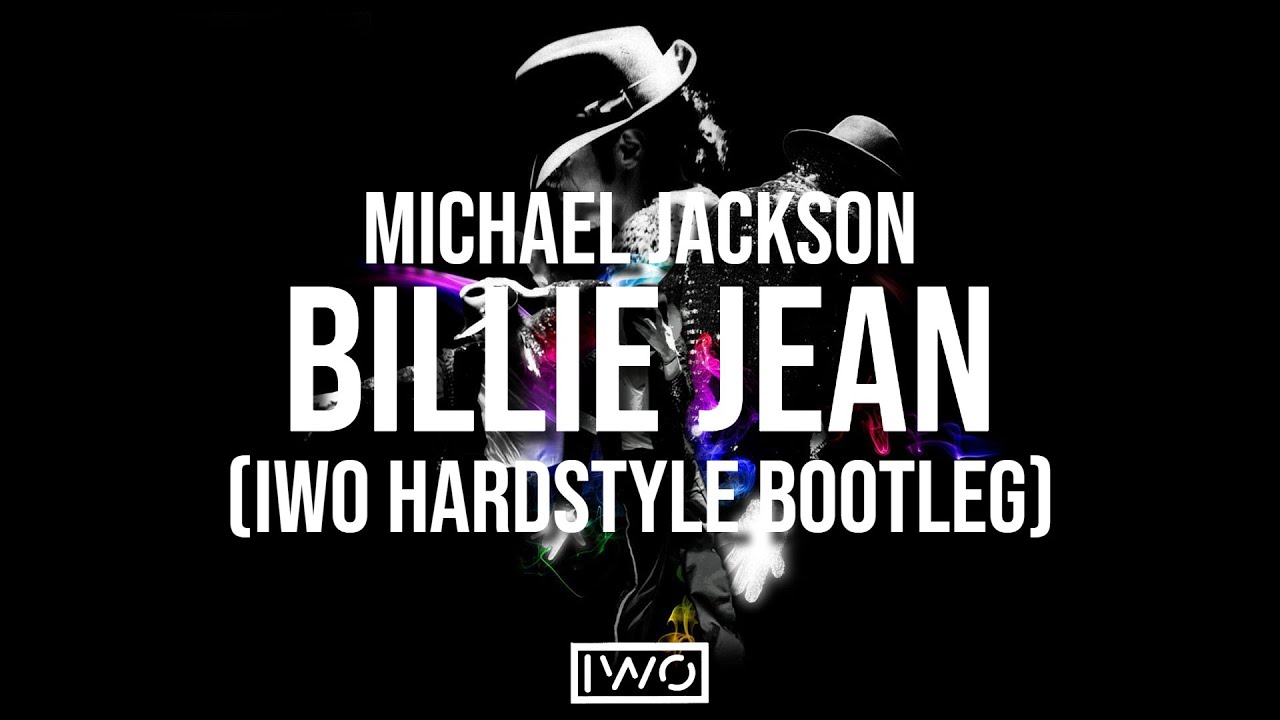 Michael Jackson - Billie Jean (IWO Hardstyle Bootleg) - YouTube