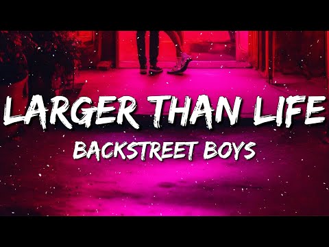 Backstreet Boys - Larger Than Life (Lyrics)