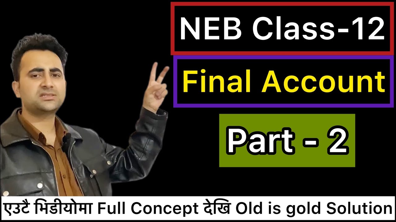 Final Account [ Traditional Method] 8 Marks Part-2 NEB Class - 12 ...