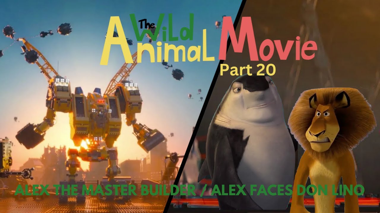 "The Wild Animal Movie" Part 20 - Alex the Master Builder / Alex Faces ...