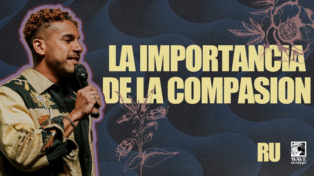 La Importancia De La Compasión | Wave Shaper - Ru | EP 012 - YouTube