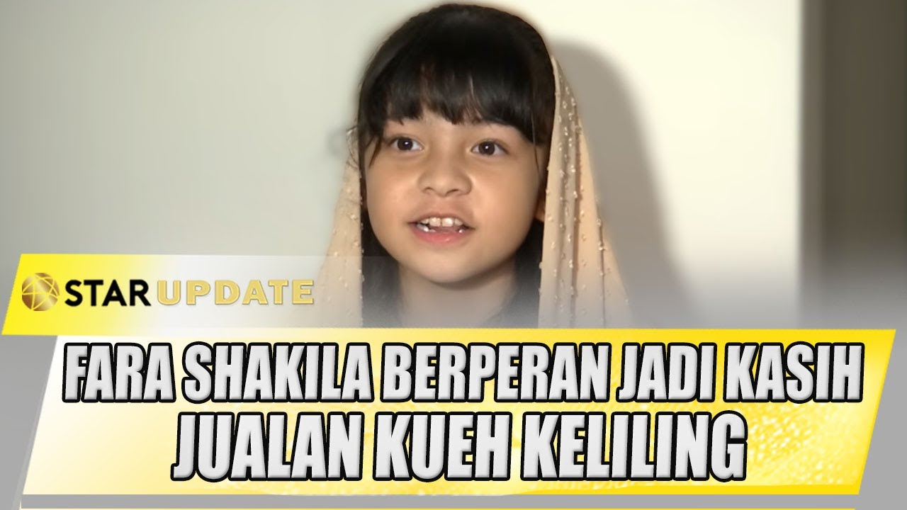 FARA SHAKILA BERPERAN JADI KASIH, JUALAN KUEH KELILING DI RAMADHAN ...