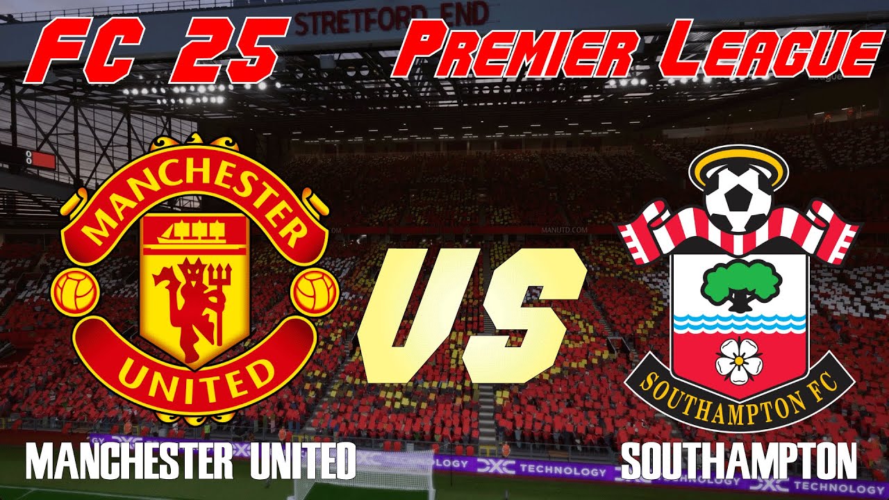 FC 25 | 24/25 Premier League | Simulation | Manchester United vs Southampton | Full Match - YouTube