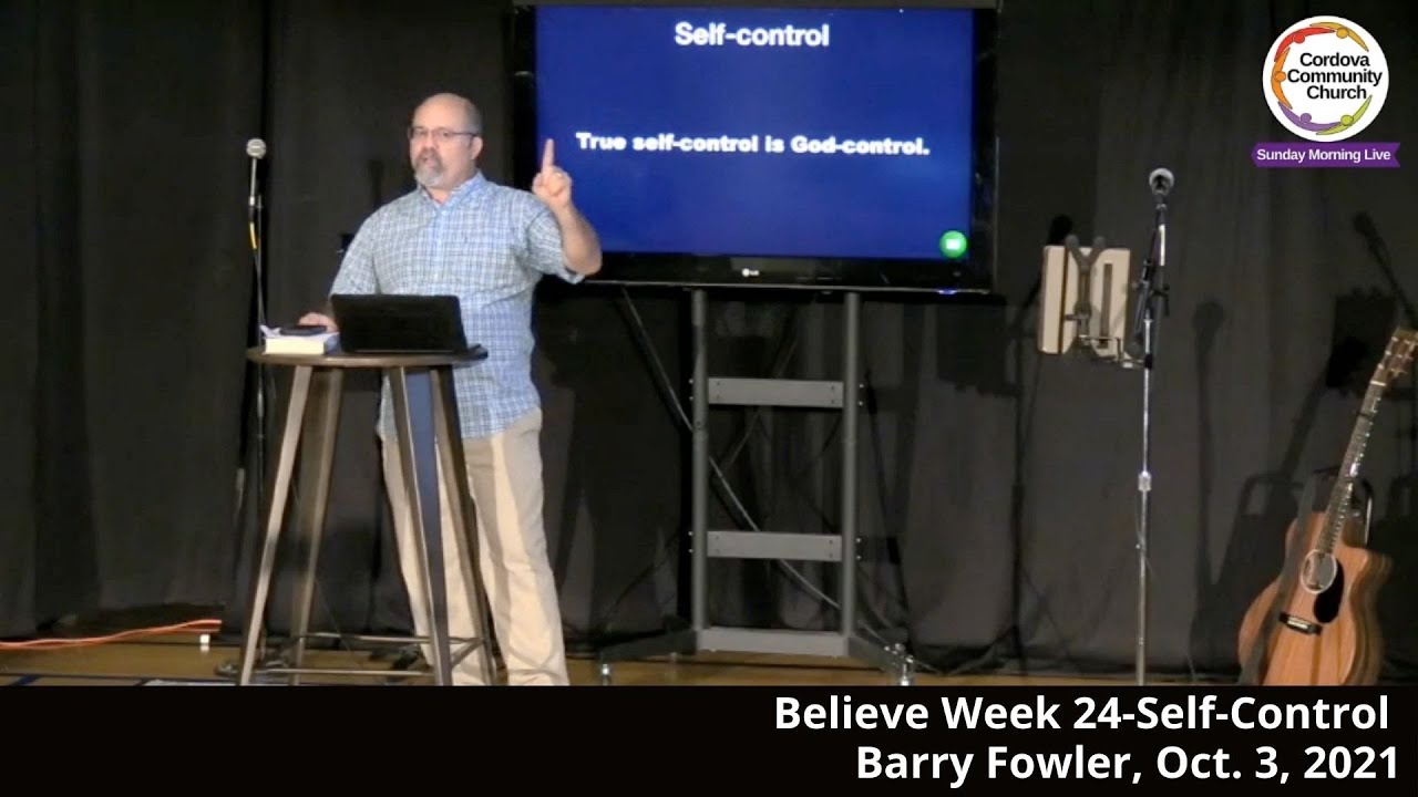 Believe week 24_Self Control (Barry Fowler, October 3, 2021) - YouTube