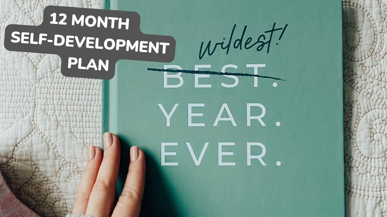 My 12-Month Self-Development Plan: How To Accomplish Amazing Goals In ...