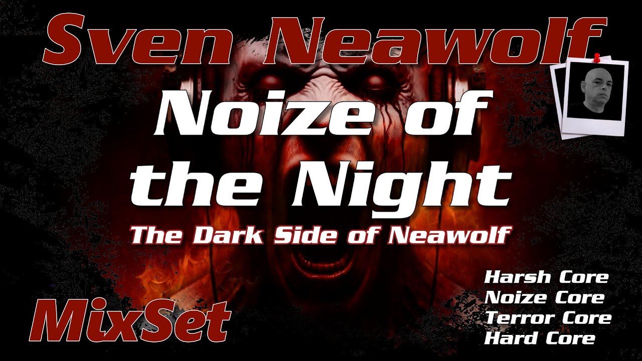 Sven Neawolf - "Noize of the Night - MixSet": Brutal Mental Darkcore ...