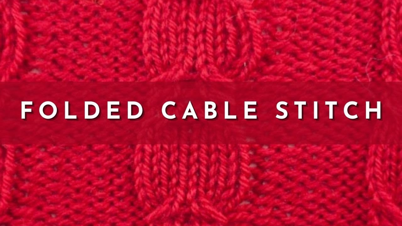 How to Knit the Folded Cable Stitch | Knitting Stitch Pattern | English ...