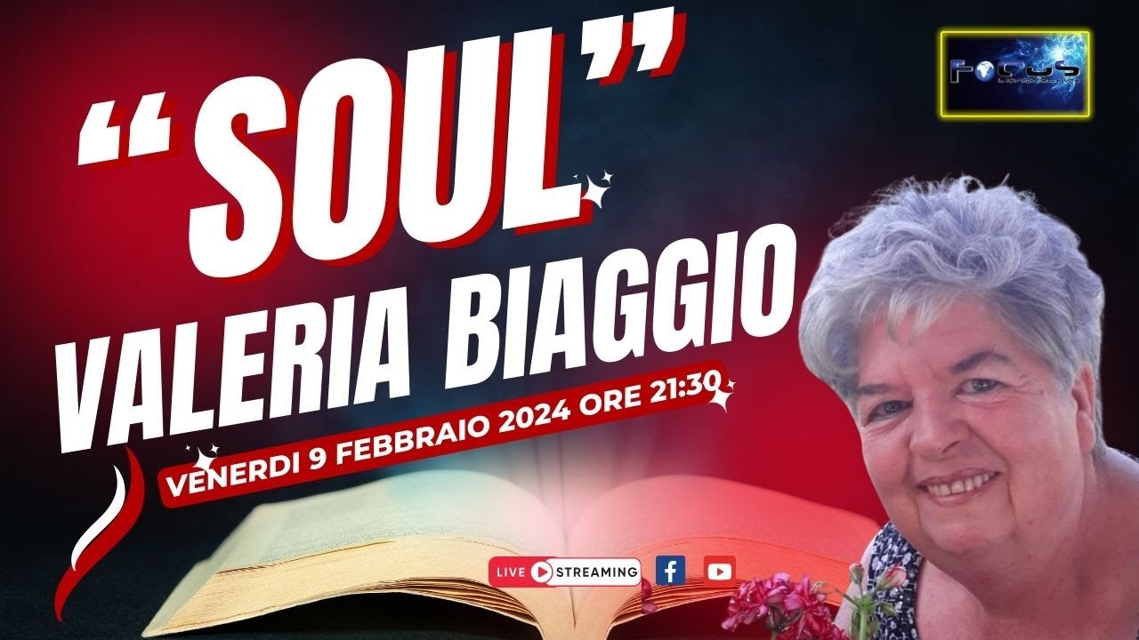 FOCUS 3.0 IL MISTERO DELLA VITA Presenta "SOUL" con VALERIA BIAGGIO ...