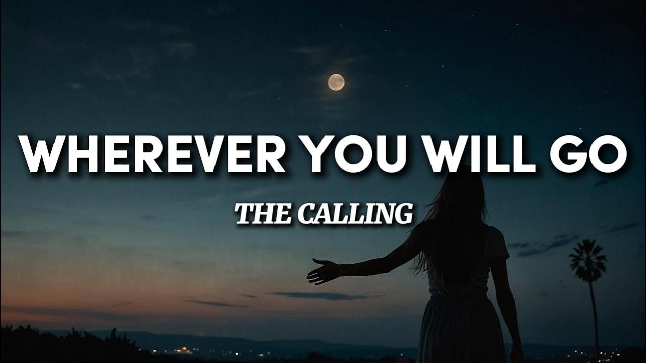 The Calling - Wherever you Will Go ( Lyrics ) - YouTube