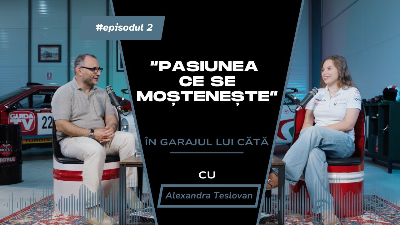 In Garajul lui Cata - Episodul 2 - Alexandra Teslovan, pasiunea ce se ...