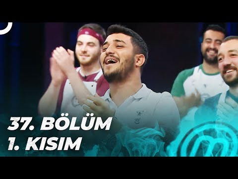 MASTERCHEF TÜRKİYE 37. BÖLÜM 1. KISIM